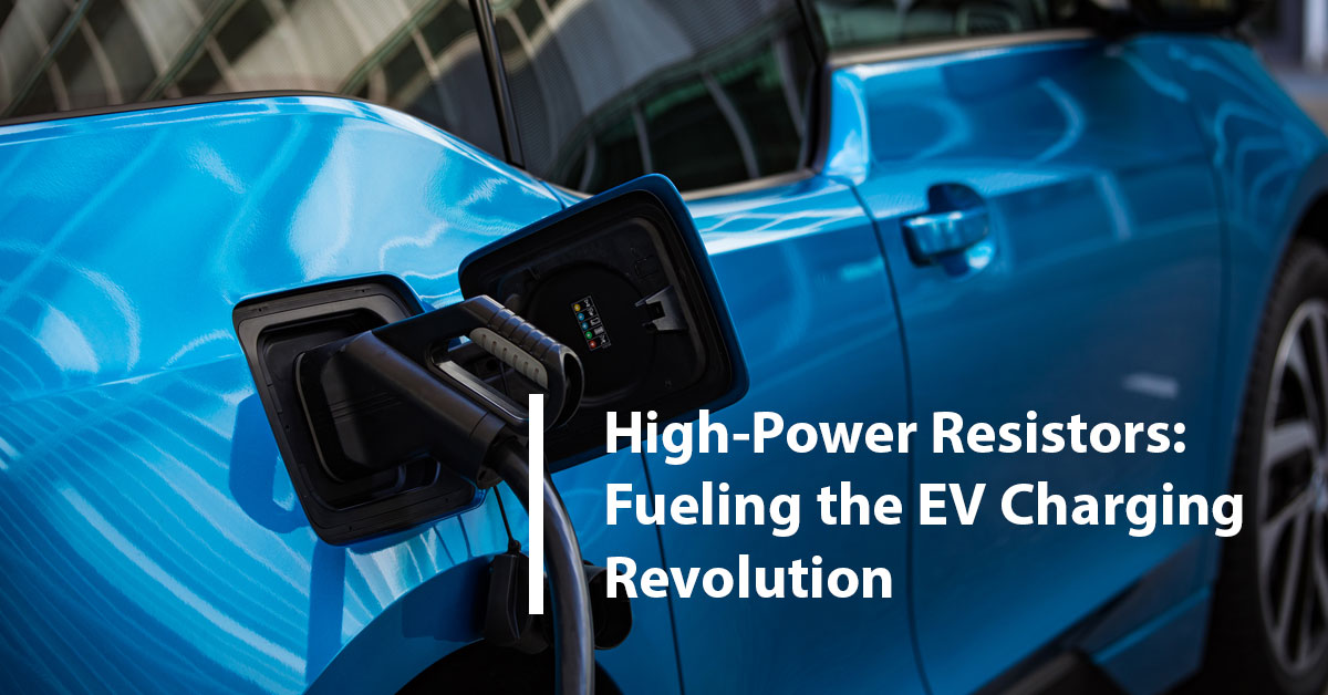 High-Power Resistors: Fueling the EV Charging Revolution » Electronic ...